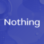 About: Nothing (Google Play version) | | Apptopia